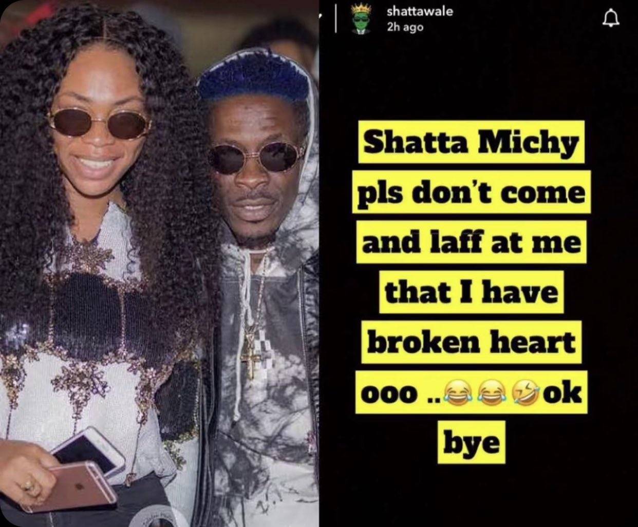 Shatta michy please don't laugh at me that I have broken heart